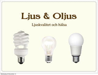Ljus & oljus (ljuskvalitet & hälsa) | PPT