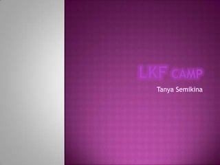 Lkf camp tanya semikina! | PPT