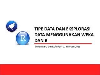 Tipe Data dan Eksplorasi Data Menggunakan Weka dan R | PPTX