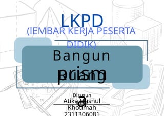 LKPD MATEMATIKA BANGUN RUANG PRISMA .pptx