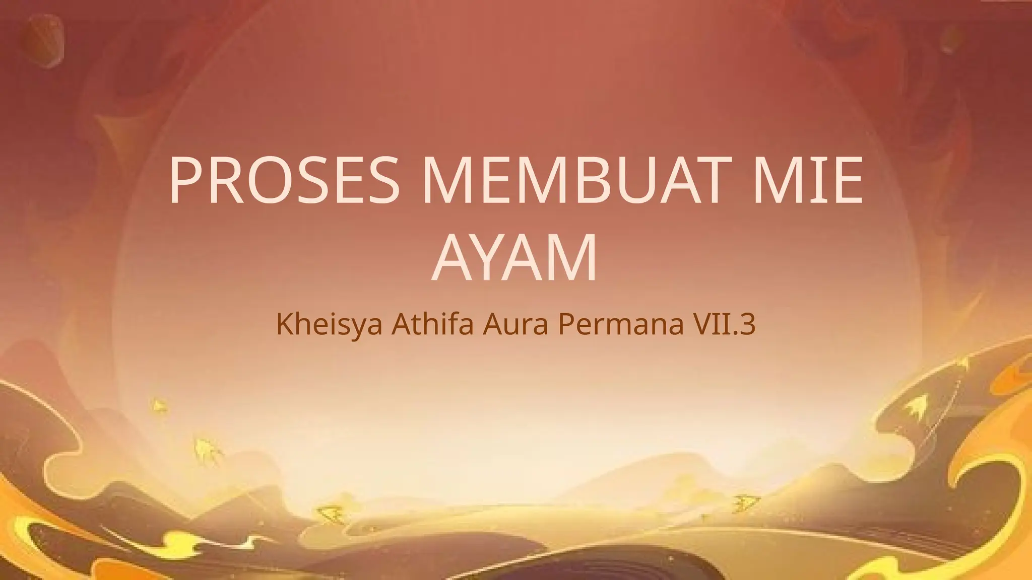 Proses Membuat Mie Ayam VII.3 Kheisya Athifa | PPTX