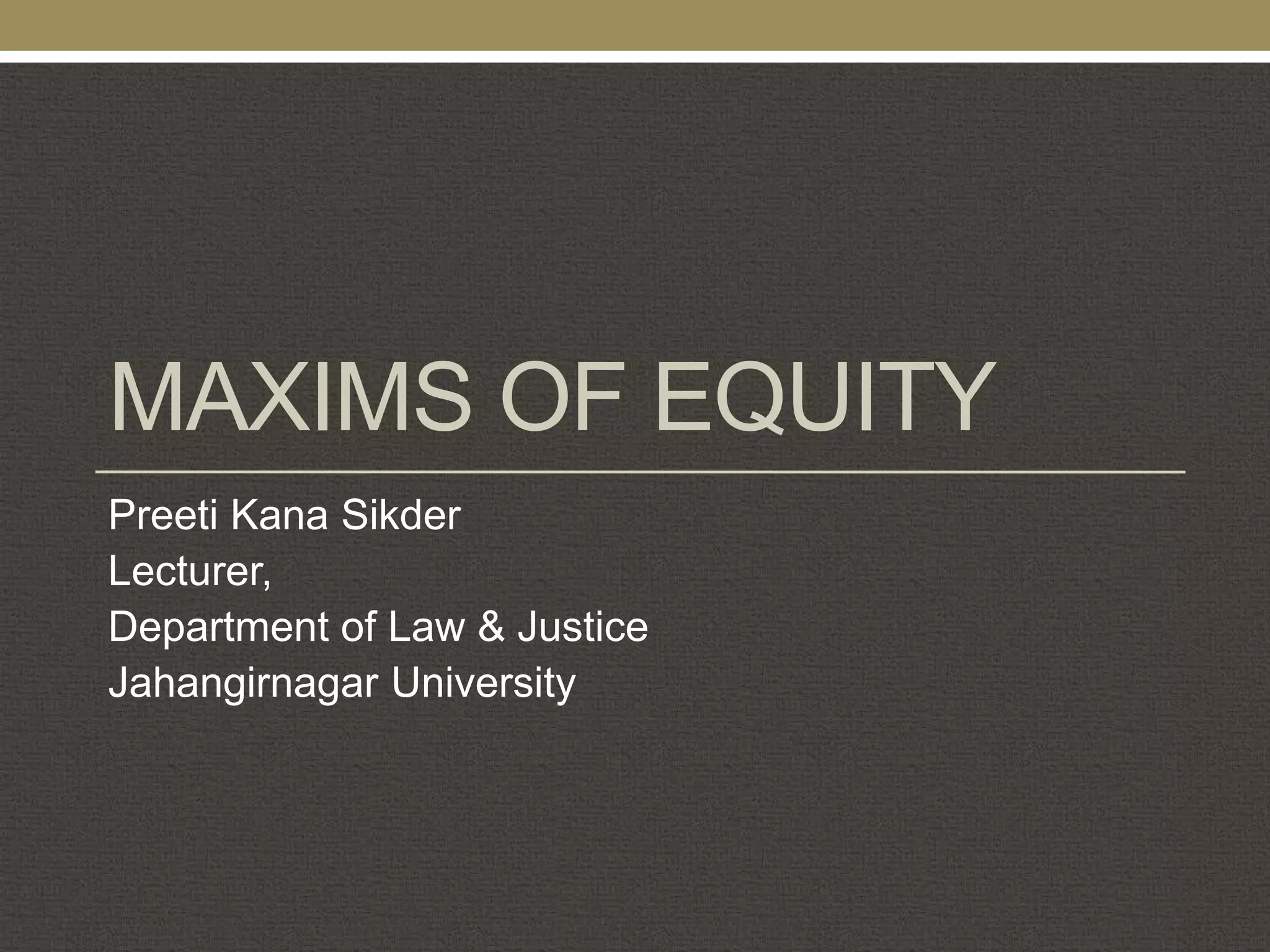 Maxims of Equity and Their Applications in Bangladesh | PPTX