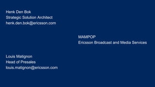From vaults to viewers. Henk den Bok, Louis Matignon, Ericsson | PPTX