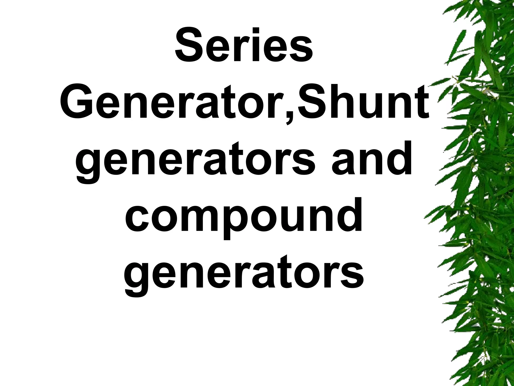 SERIES, SHUNT AND COMPOUND GENERATORS | PPT