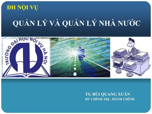 Chuyên đề 1 LÝ LUẬN VỀ HÀNH CHÍNH NHÀ NƯỚC. TS.CVCC. BÙI QUANG XUÂN | PPT