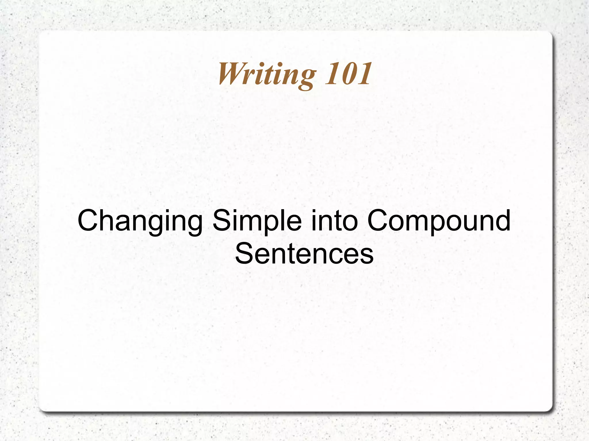 LL Lower Pri D - Changing simple into compound sentences () | PPT | Law