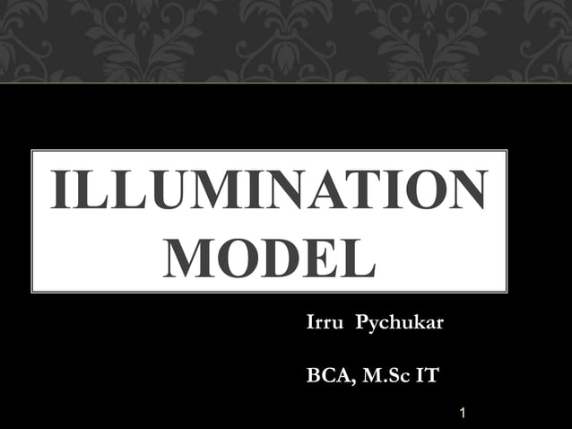 illumination model in Computer Graphics by irru pychukar | PPT