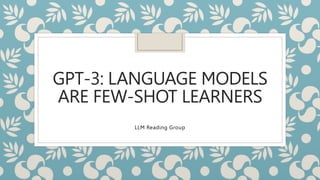 LLM GPT-3: Language models are few-shot learners | PPT