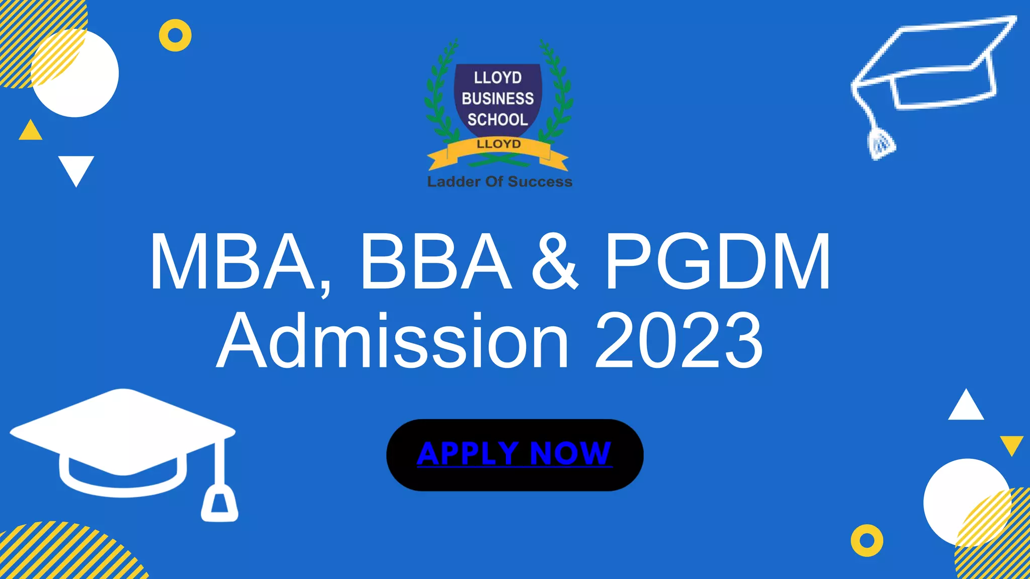 Lloyd Business School Admission 2023-24 - PGDM, MBA & BBA.pptx