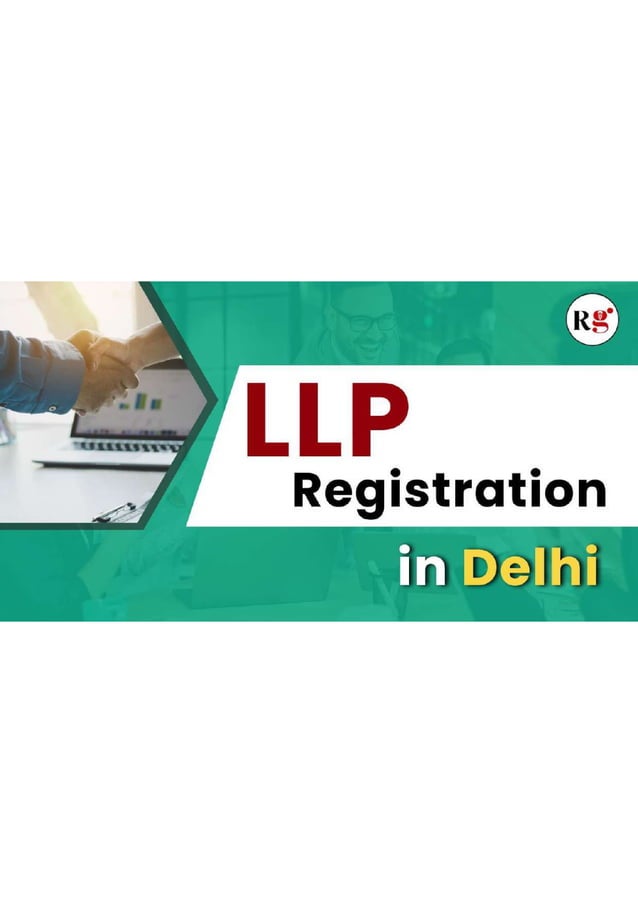 LLP (Limited Liability Partnership) Registration In Delhi.pdf