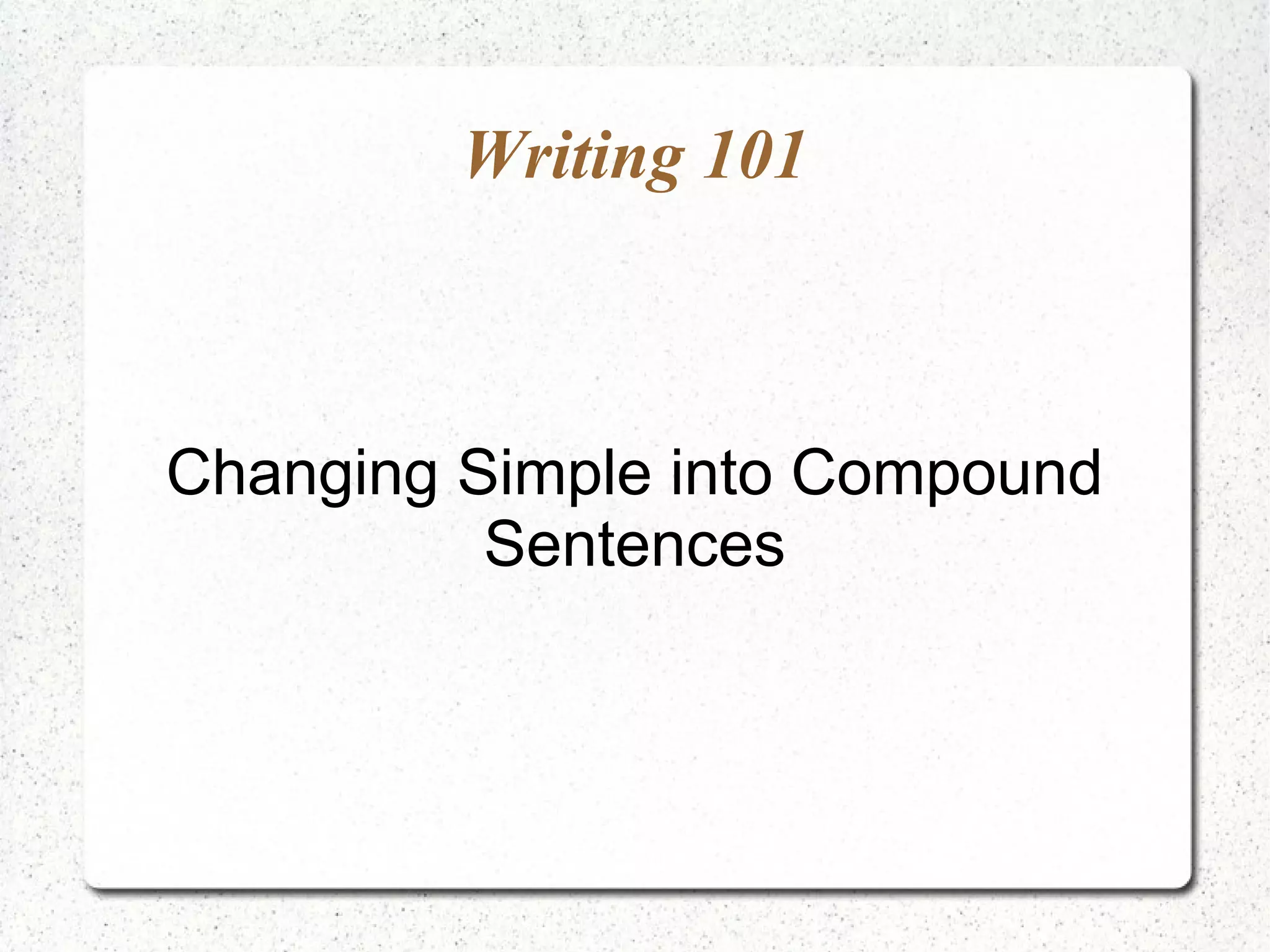 LL Upper Pri B - Changing simple into compound sentences | ODP