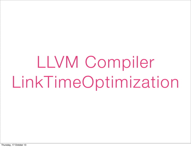 An Overview of LLVM Link Time Optimization | PDF