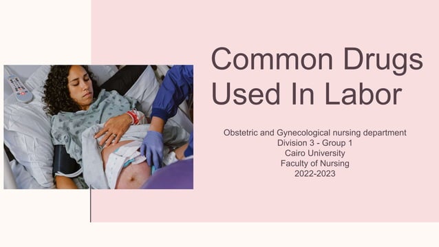 Common drugs used in labor | PPTX | Pregnancy | Reproductive Health