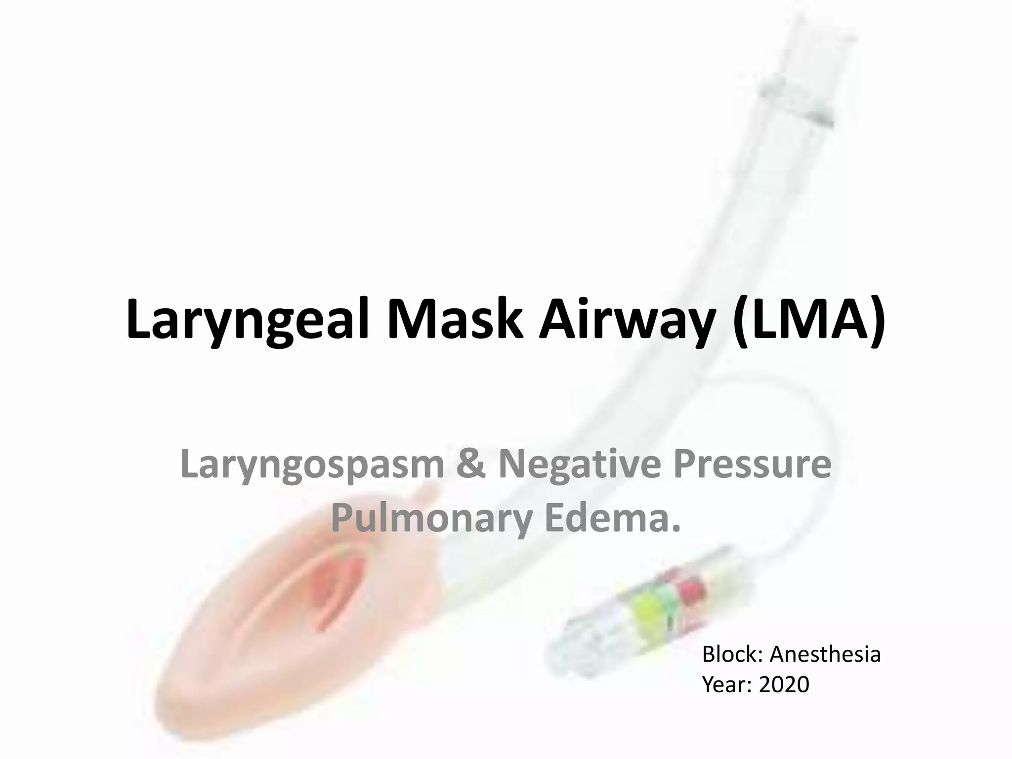 Lma, laryngospasm and pulmonary edema | PPTX | Ear, Nose and Throat ...
