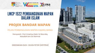 PROJEK AKHIR LMCP 1522 PEMBANGUNAN MAPAN DALAM ISLAM A197054.pdf