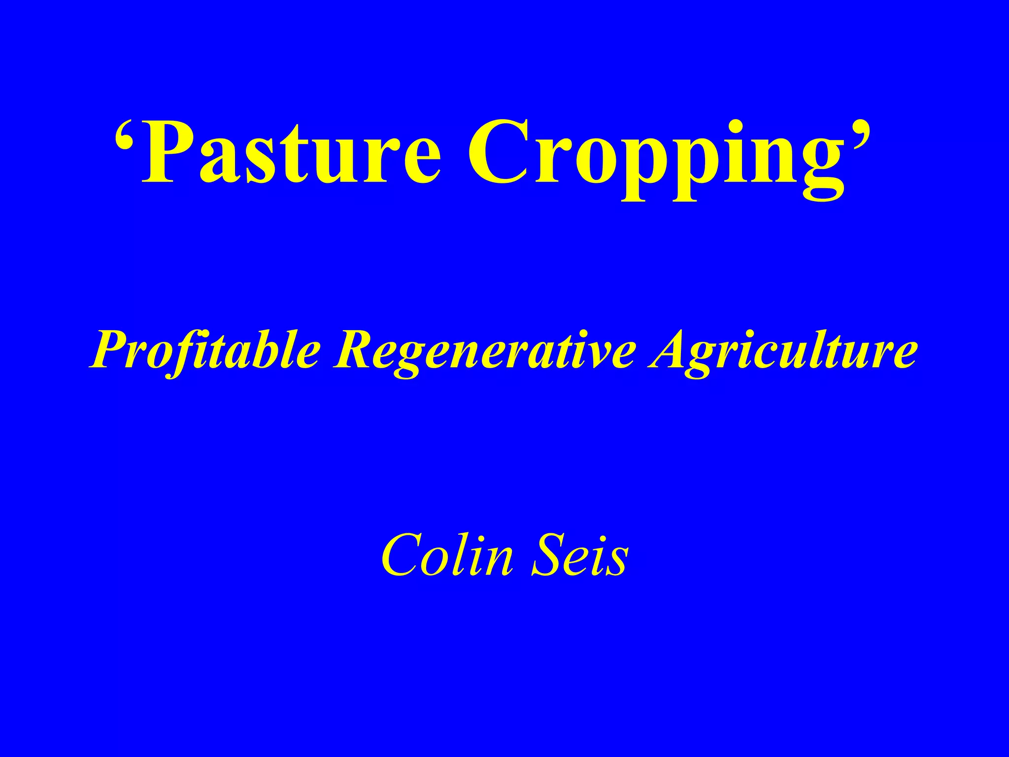 Pasture Cropping - Profitable Regenerative Agriculture Presented by ...