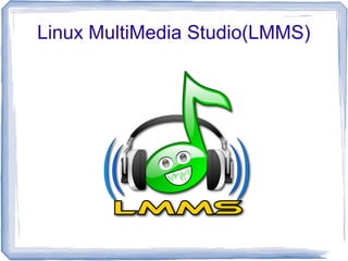 Presentation on LMMS | ODP