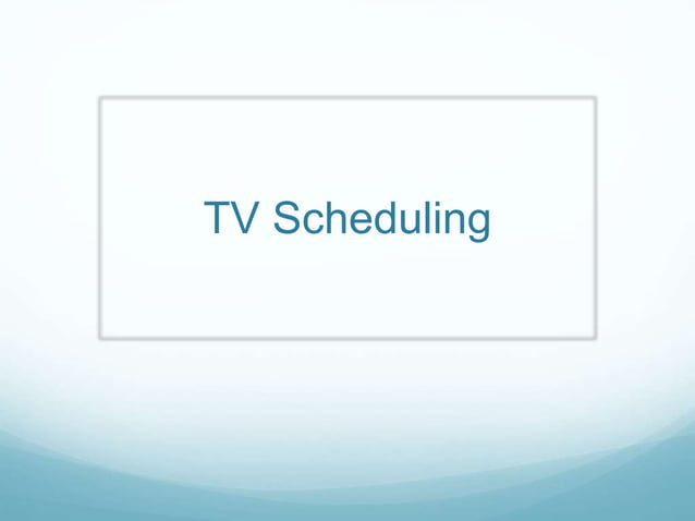 Tv scheduling | PPT