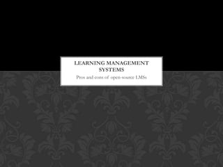 Learning Management Systems: The pros and cons of open-source LMSs | PPT