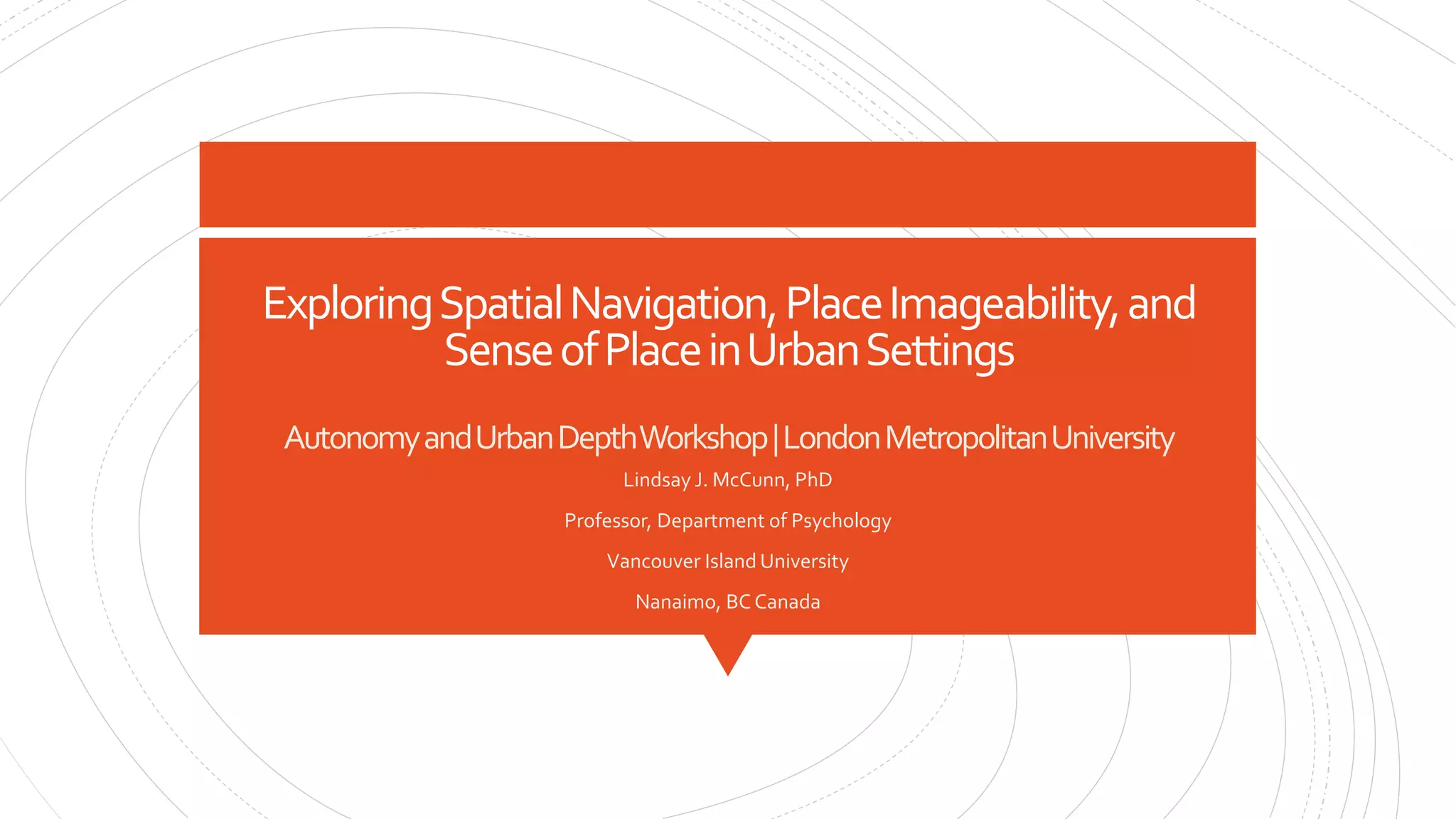 Lindsay McCunn "Exploring Spatial Navigation, Place Imageability and ...