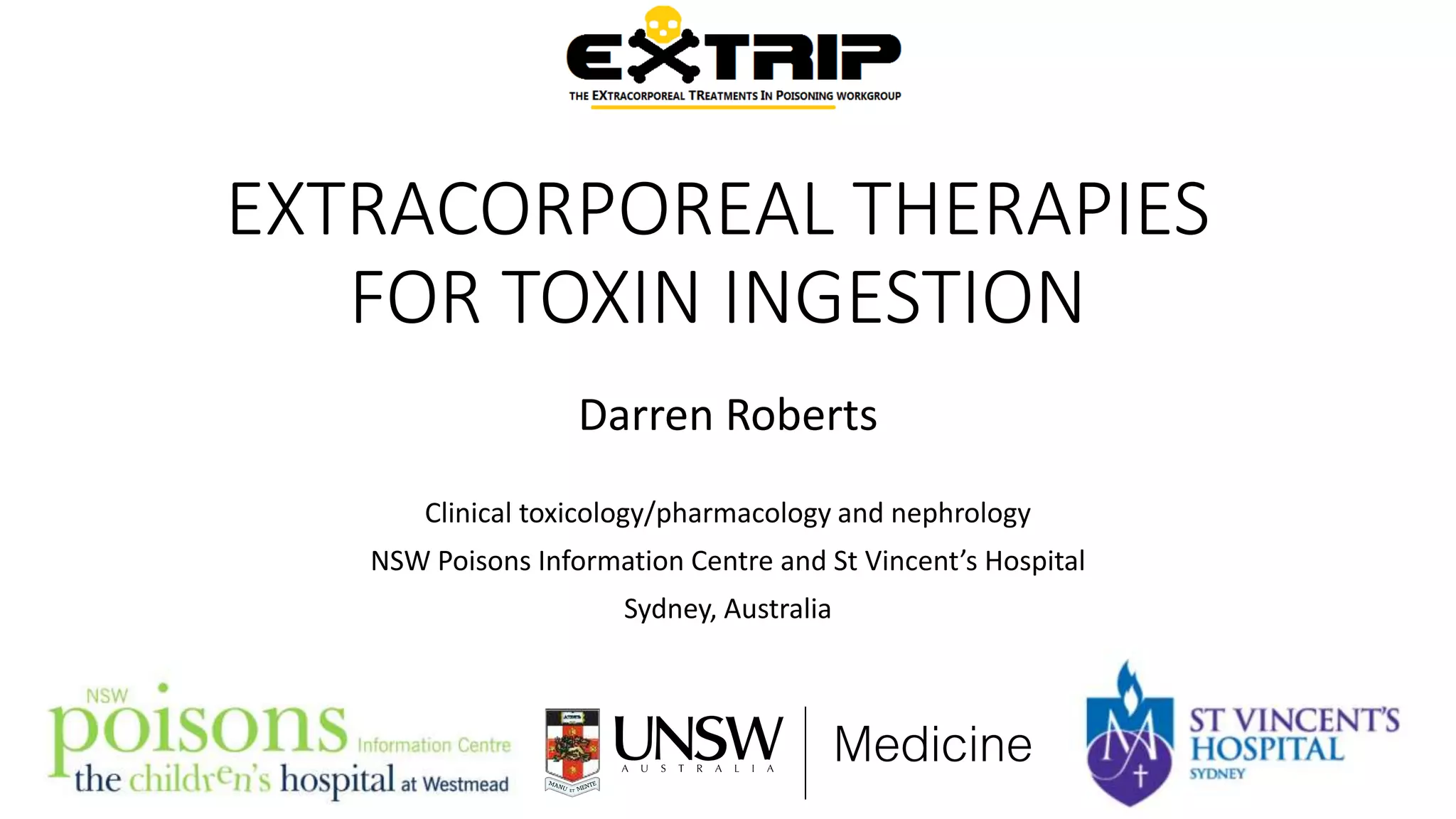 Extracorporeal therapies for toxin ingestion by Dr Darren Roberts | PPT