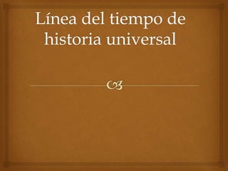 Línea del tiempo de historia universal | PPTX
