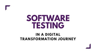 Software Testing in a Digital Transformation Journey | PPT