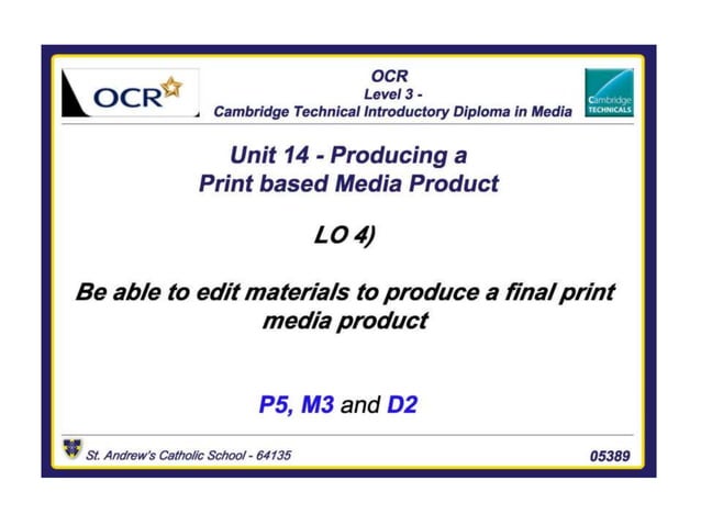 LO4 – Be able to edit materials to produce a final print media product ...