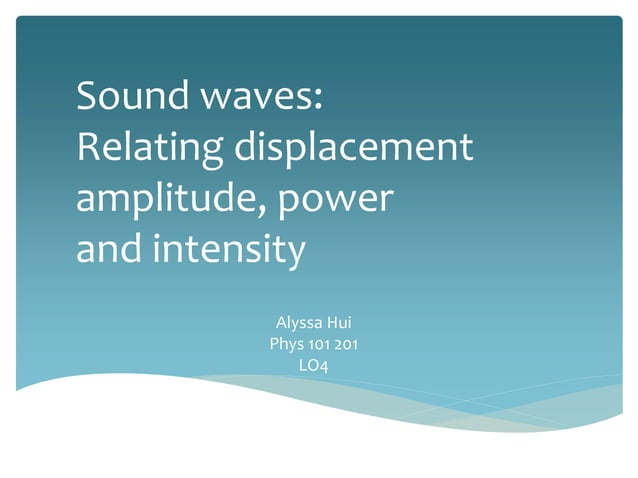 Sound Waves: Relating Amplitude, Power and Intensity | PPTX | Physics ...