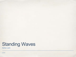 Lo 6 standing waves | PPTX | Physics | Science