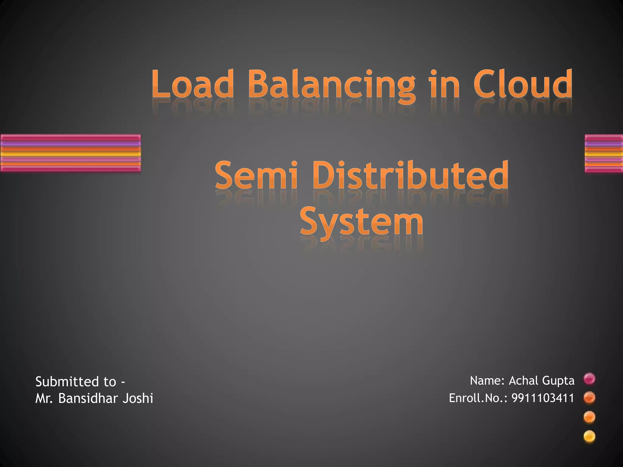 Load balancing In cloud - In a semi distributed system | PPT
