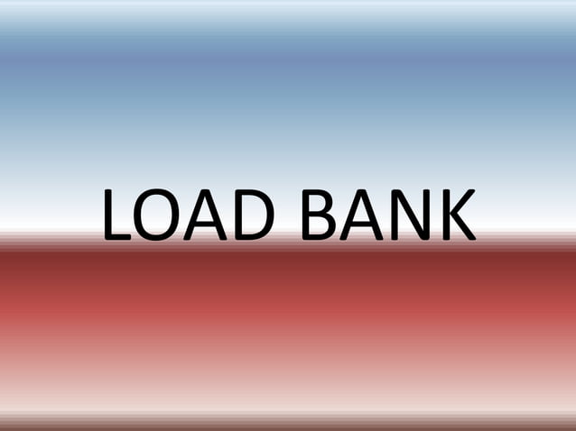 Load bank | PPTX | Consumer Banking | Personal Finance