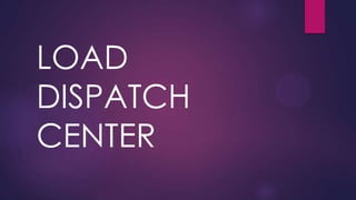 Load dispatch center | PPTX