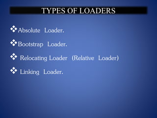 Loaders | PPTX | Operating Systems | Computer Software and Applications
