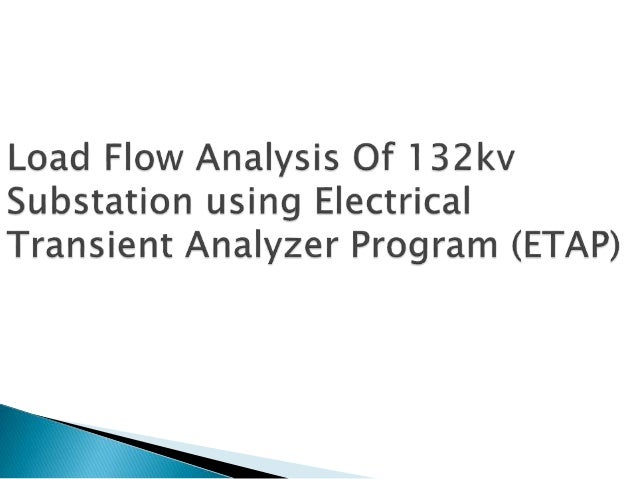Load Flow Analysis Of 132 Kv Substation Using Etap