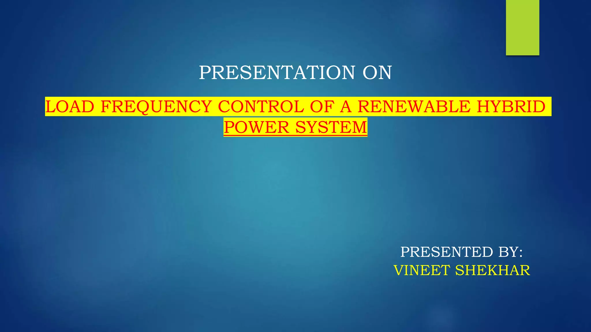 Load Frequency Control Of A Renewable Hybrid Power Systempptx 