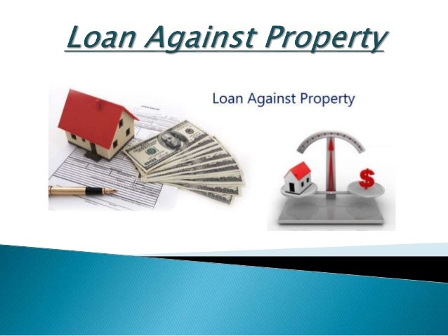 Loan against property – the process.