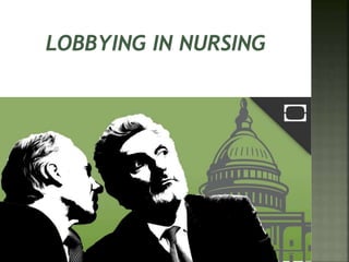 Lobbying in nursing | PPTX