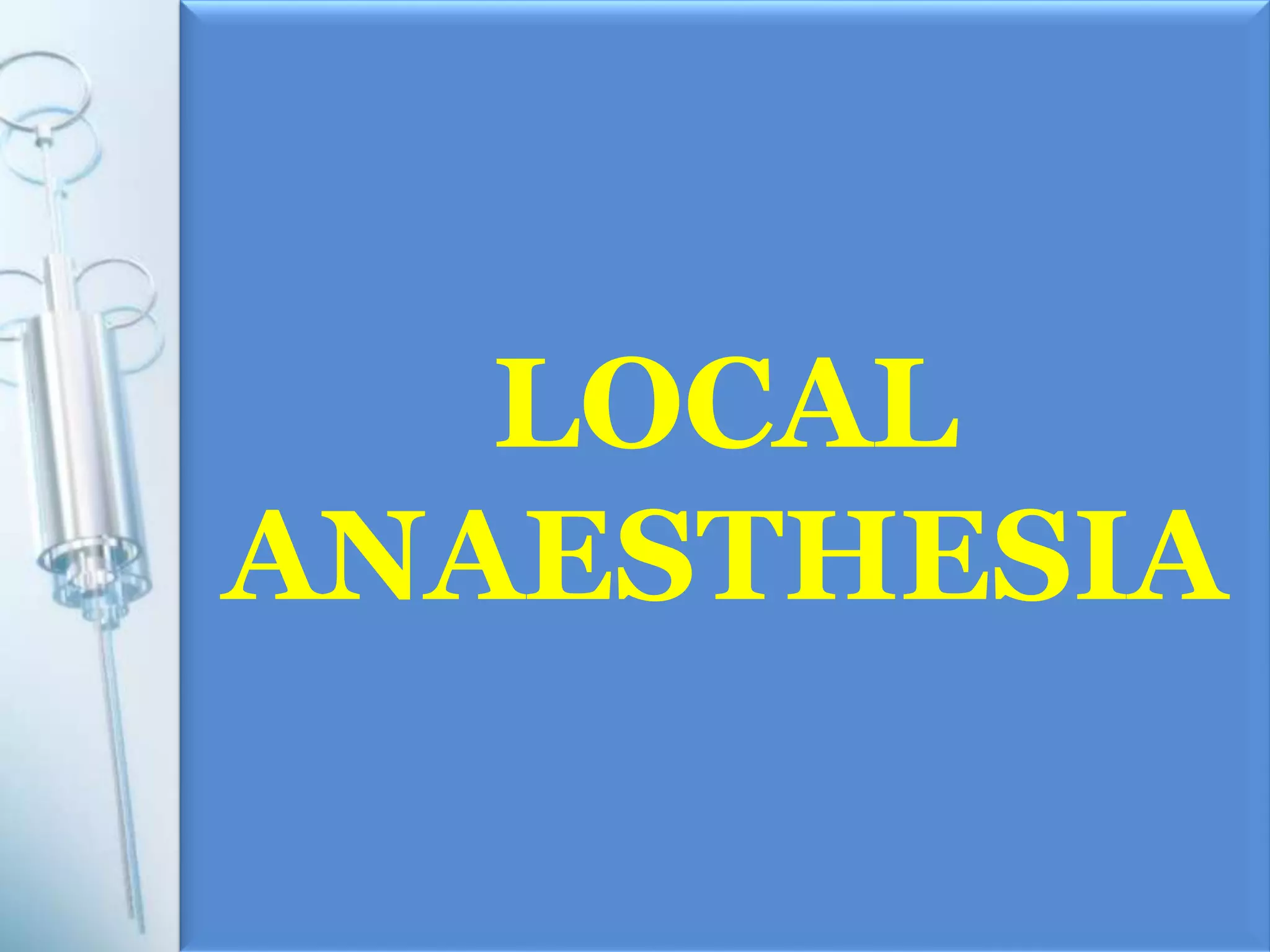 "LOCAL-ANAESTHESIA" | PPTX