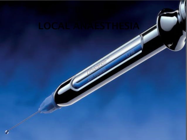 LOCAL ANESTHESIA ITS TYPES/ CLASSIFICATION/ MECHANISM OF ACTION USES ...