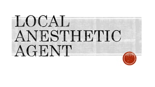 Local anesthetic agent.pptx