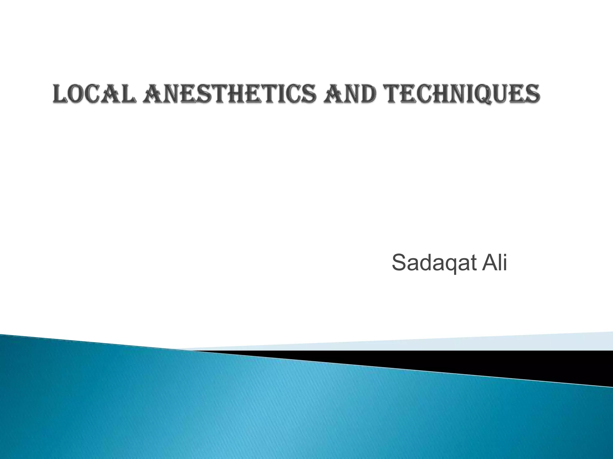 Local anesthetics and techniques of anesthesia | PPTX
