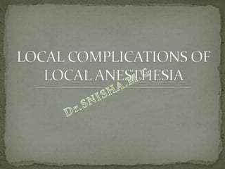 Local complications of Local Anesthesia | PPTX