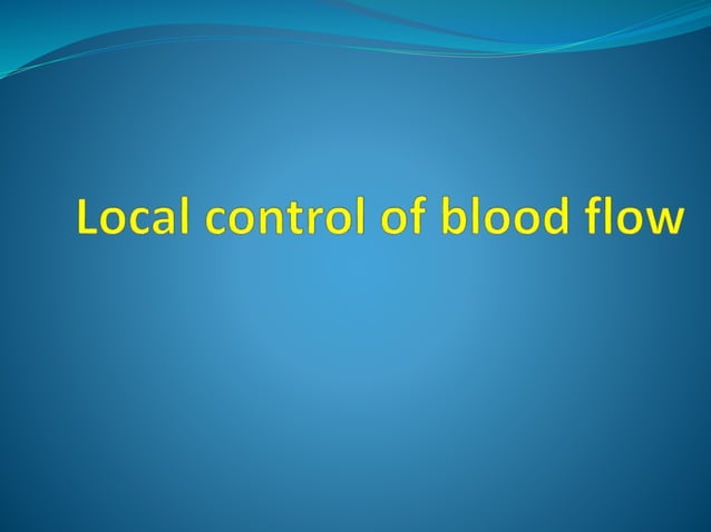 Local control of blood flow | PPTX