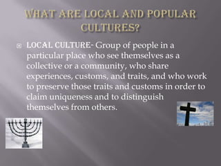 Local culture, popular_culture,_and_cultural_revised | PPTX