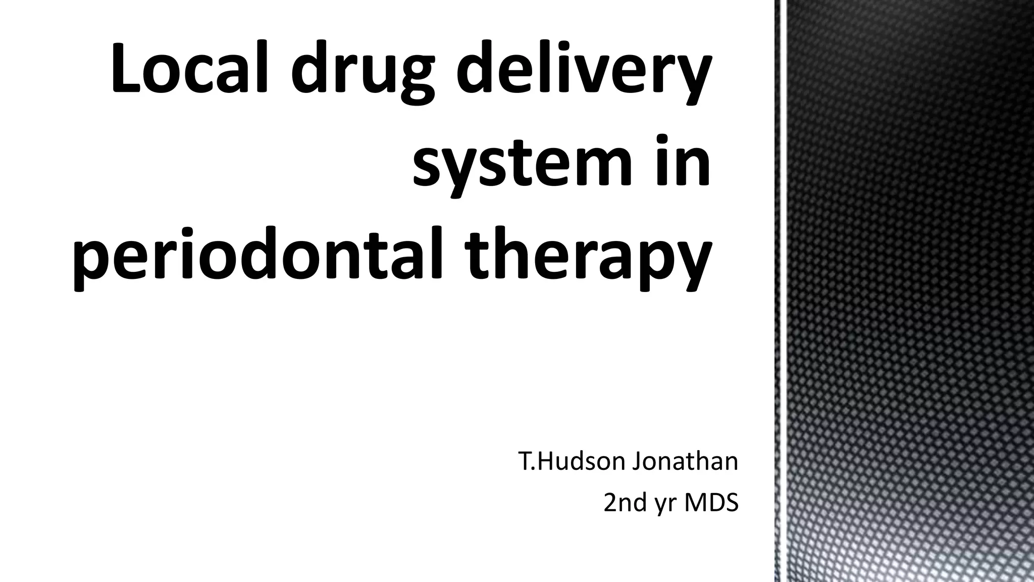 Local drug delivery ppt | PPTX | Oral care | Personal Care