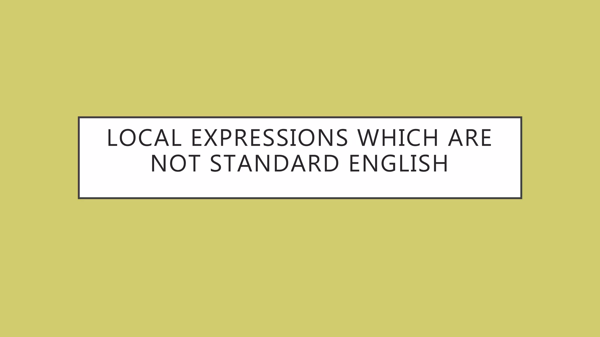 Local expressions which are not standard english | PPT