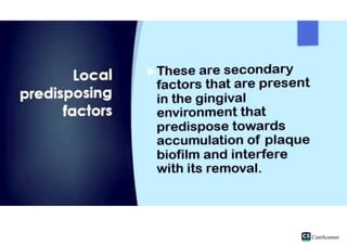 Local factors of periodontal diseases in the oral cavity | PPT