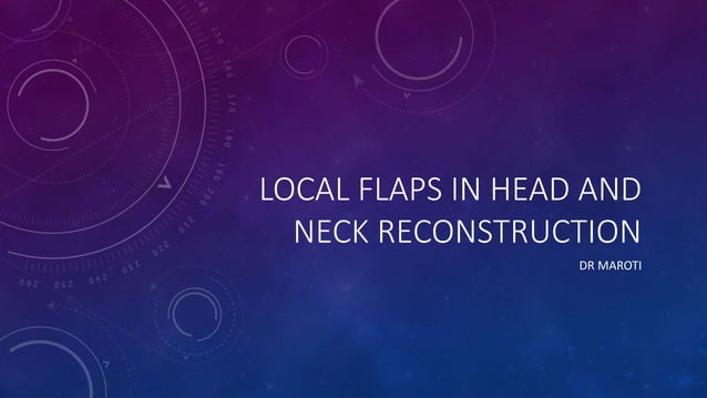 local flaps in head and neck surgery -Maroti.pptx