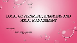 Local government; Financing and Fiscal management | PPTX